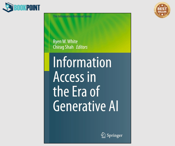 Information Access in the Era of Generative AI by Ryen W. White (Edito ...